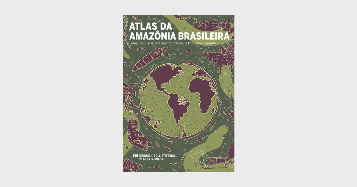 Atlas da Amazônia Brasileira | Heinrich Böll Stiftung - Rio de Janeiro ...